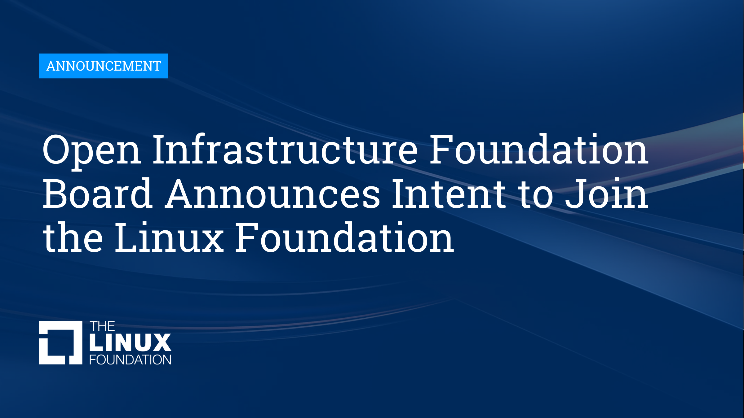 Open Infrastructure Foundation Board Announces Intent to Join the Linux Foundation to Amplify ...